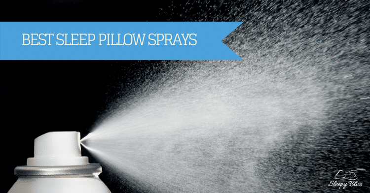 Best Sleep Pillow Spray (Reviews And Buyer’s Guide 2023) - Sleepy Bliss
